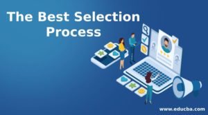 Getting Right People: Know The Best Process of Selection