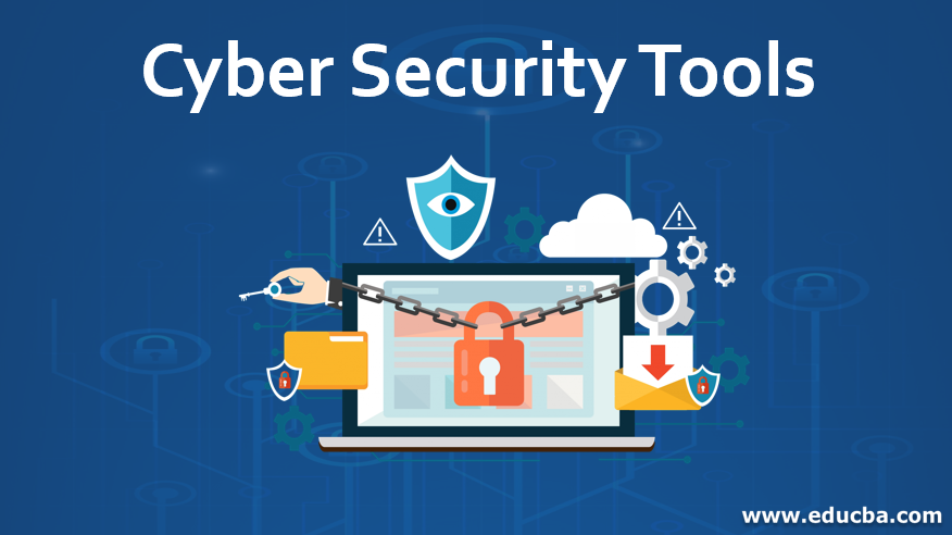 Cyber Security Tools | List of Top Cyber security Tools You Need to Know