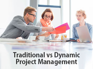 Traditional vs Dynamic Project Management | 6 Important Differences