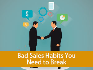 Bad Sales Habits You Need to Break | 16 bad Sale habit You Should Know
