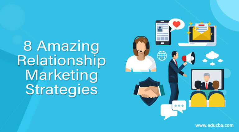 Relationship Marketing Strategies | Top 8 Amazing Strategies - eduCBA