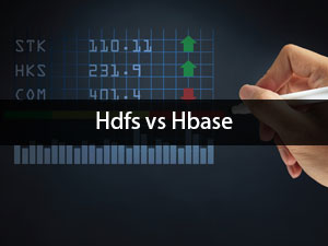 HDFS vs HBase | Top 14 Distinction Comparison You need to Know