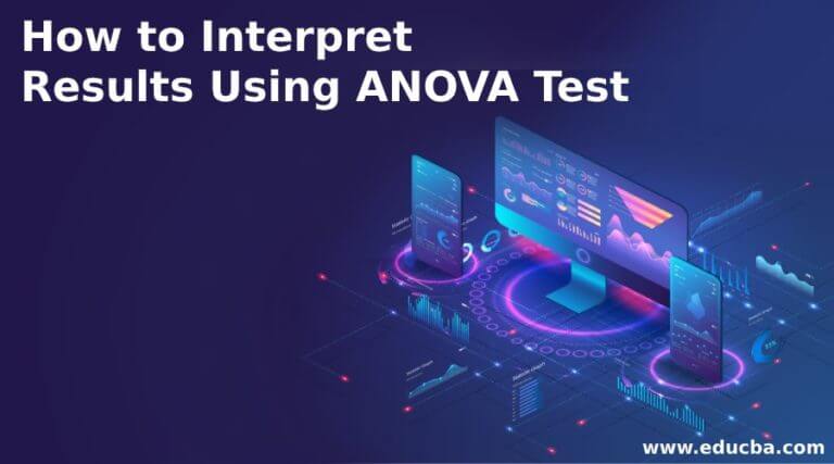 How to Interpret Results Using ANOVA Test | 4 Useful Types of ANOVA