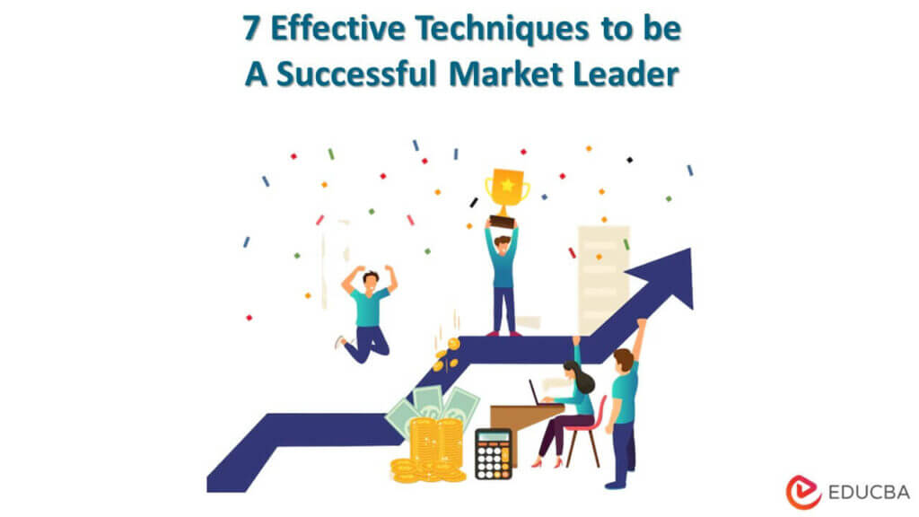 7 Effective Techniques to Be a Successful Market Leader | eduCBA