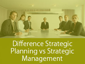 Strategic Planning vs Strategic Management | Which one is Better