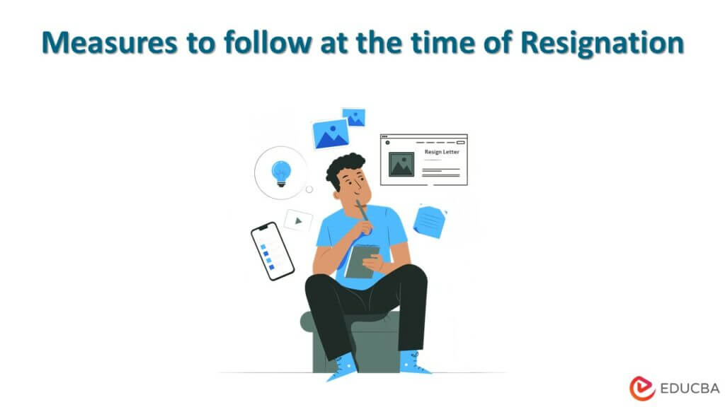 10 Best Measures to follow during the time of Resigning | eduCBA