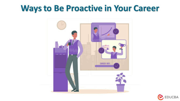 5 Most Effective Ways to Be Proactive in Your Career