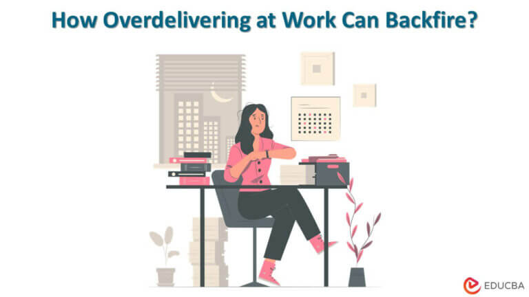 9 Best Ways How Overdelivering at Work Can Backfire