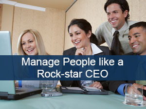 14 Best Ways to Manage People like a Rock-star CEO