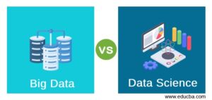 Big Data vs Data Science | Top 5 Significant Differences You Should Learn