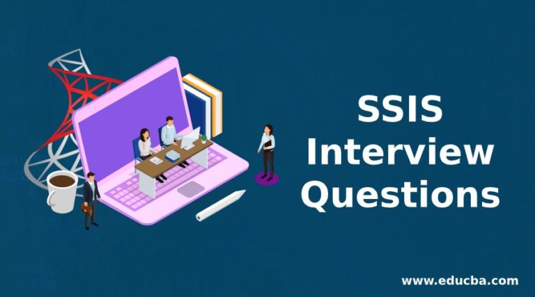 Top 5 SSIS Interview Questions And Answers {Updated For 2021