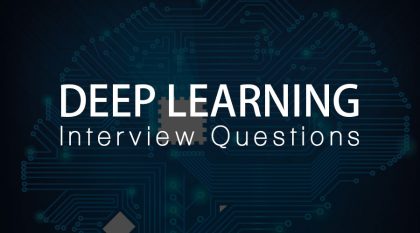 Top 13 Deep Learning Interview Questions And Answers Updated for 2021