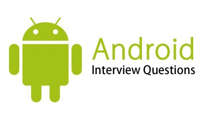 Top 10 Android Interview Questions and Answers Updated for 2021