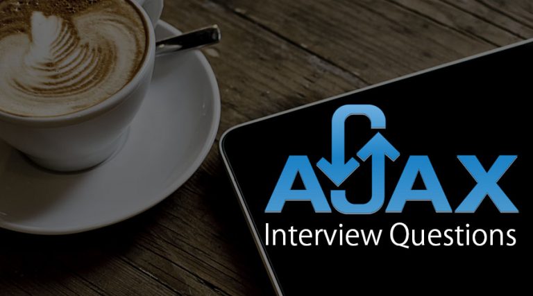 AJAX Interview Questions | Top 10 Useful Questions To Learn In 2021 AJAX Interview Questions | Top 10 Useful Questions To Learn In 2021
