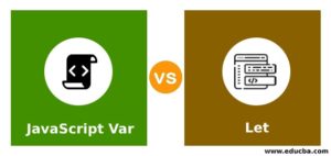 JavaScript Var vs Let | Top 8 Essential Comparison of JS Var and Let