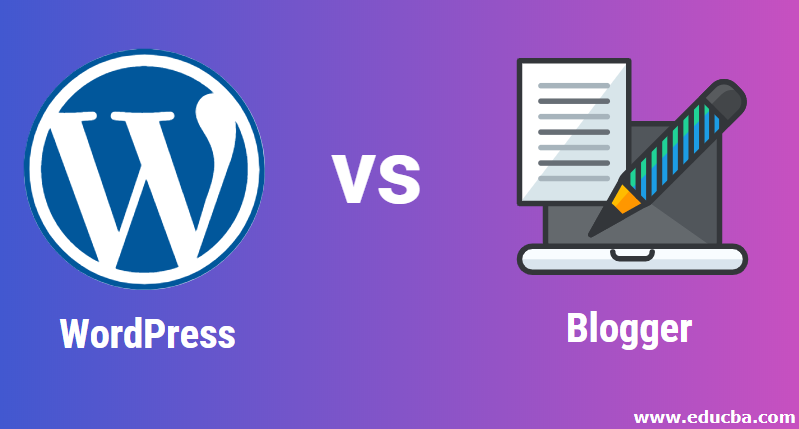 WordPress vs Blogger - Know The Top 7 Useful Differences WordPress vs Blogger - Know The Top 7 Useful Differences