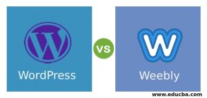 WordPress vs Weebly | Top 8 Most Amazing Comparisons To Learn