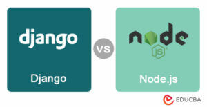 Django vs Node.js | Find out Top 8 Important Differences