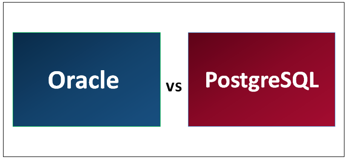Oracle Vs PostgreSQL 7 Most Amazing Comparison You Should Learn