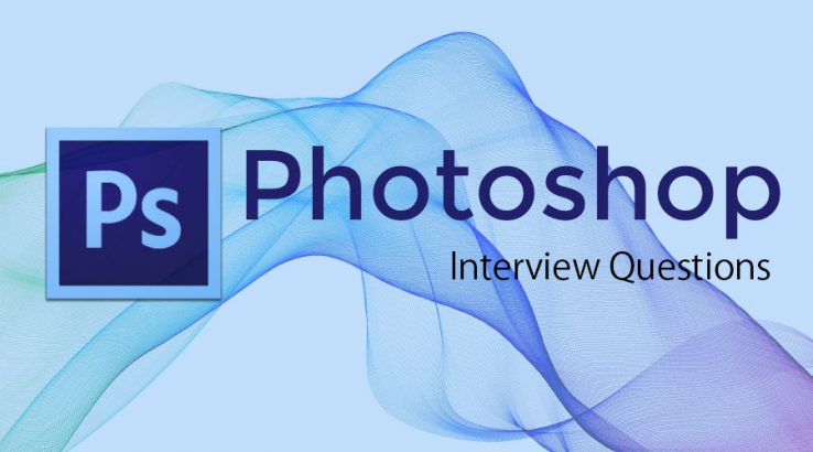 Top 10 Photoshop Interview Questions and answers updated for 2023