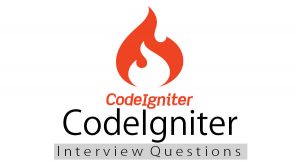 Top 10 CodeIgniter Interview Questions And Answers {Updated For 2023}