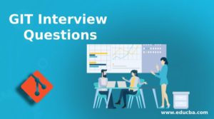 Top 11 GIT Interview Questions And Answers{ Updated For 2023}