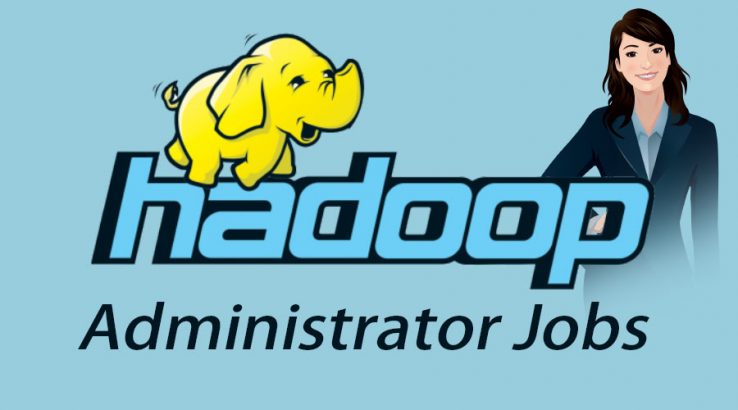 Hadoop Administrator Jobs | A Guide to Crack Hadoop Administrator Jobs
