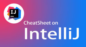 IntelliJ Cheat Sheet | The best interactive cheat sheet Updated For 2020