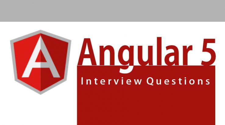 Top 10 Angular 5 Interview Questions And Answers (Updated For 2023) Top 10 Angular 5 Interview Questions And Answers (Updated For 2023)