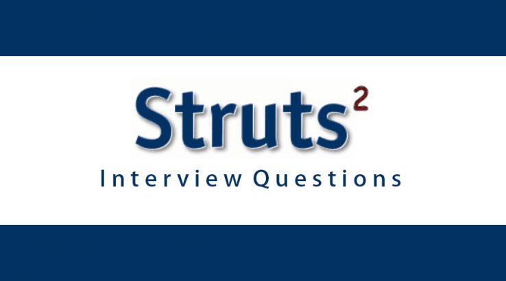 Top 10 Struts 2 Interview Questions And Answers [Updated For 2023]