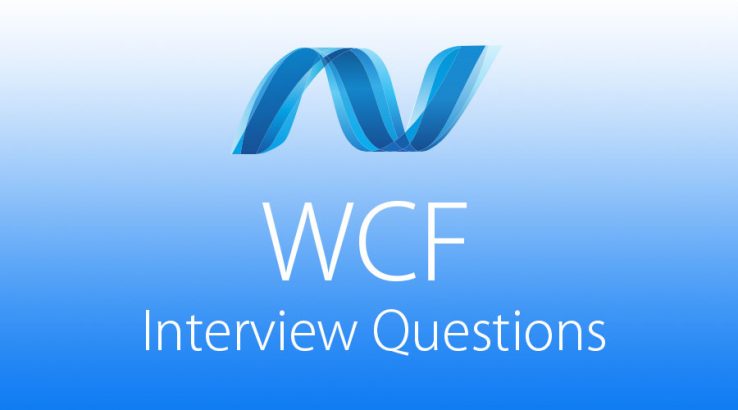 Top 21 WCF Interview Questions And Answers {Updated For 2023} Top 21 WCF Interview Questions And Answers {Updated For 2023}