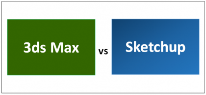 3ds Max vs Sketchup | Find out the 10 Useful Differences