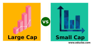 Large Cap vs Small Cap | Top 7 Best Differences To Learn