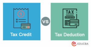 Tax Credit vs Tax Deduction | What are They, Features (Infographics)