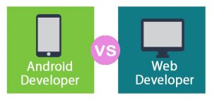 Android Developer vs Web Developer | Top 7 Useful Differences To Learn