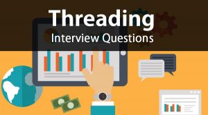 Top 10 Threading Interview Questions And Answers {Updated For 2023}