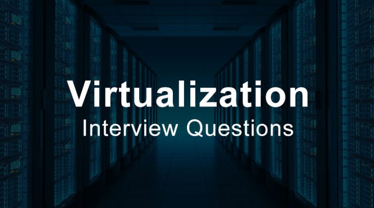 Top 10 Virtualization Interview Questions And Answers {Updated For 2023}