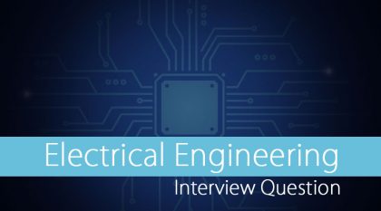 Top 10 Electrical Engineering Interview Questions {Updated For 2023}