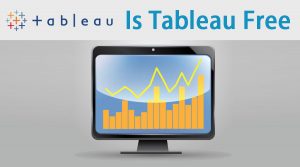 Is Tableau Free? | Download Free Access To Trial Version Of Tableau