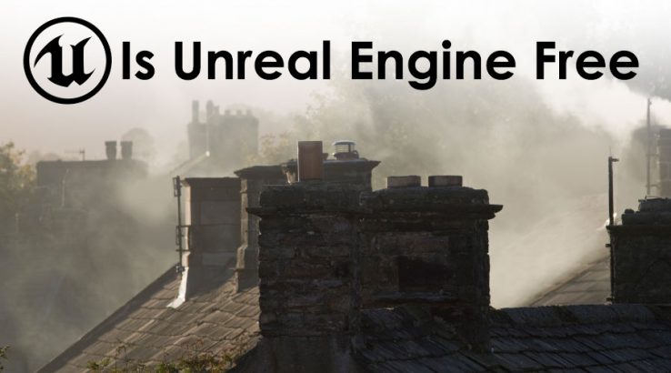 Is Unreal Engine Free? | Learn the Concepts and Uses of Unreal Engine