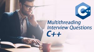 Multithreading Interview Questions C++ | Top Updated Questions for 2023
