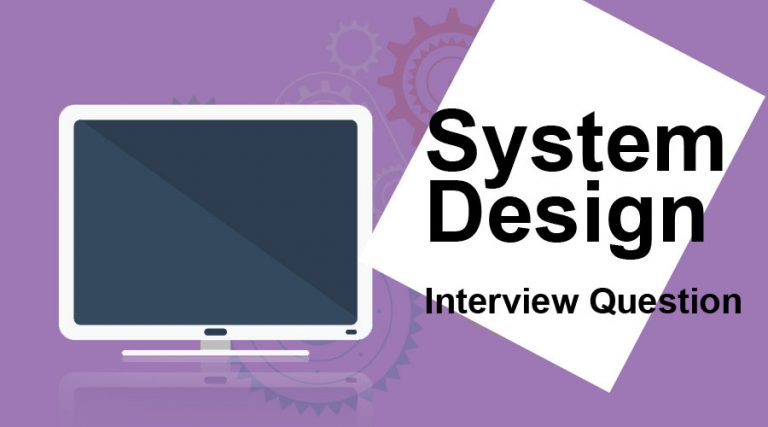 Top 10 Useful System Design Interview Questions & Answer In 2023