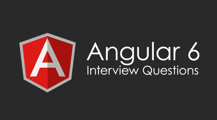 Top 10 Beneficial Angular 6 Interview Question And Answer In 2023