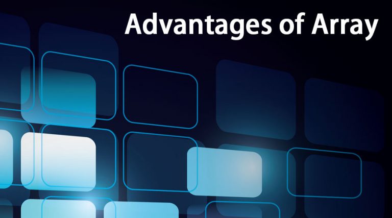 Advantages of Array | Know The Topmost 10 Significant Benefits Of Array