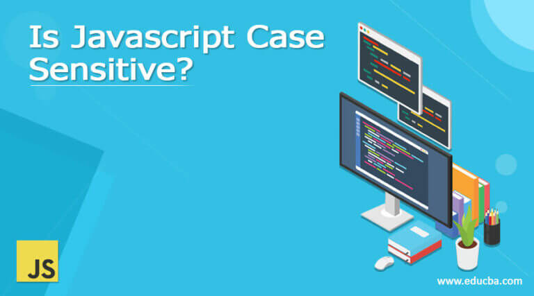 Is Javascript Case Sensitive? | Yes! Javascript Is Case Sensitive Language Is Javascript Case Sensitive? | Yes! Javascript Is Case Sensitive Language