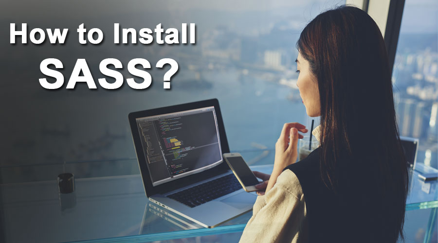 How To Install Sass Complete Guide On Installation Of Sass