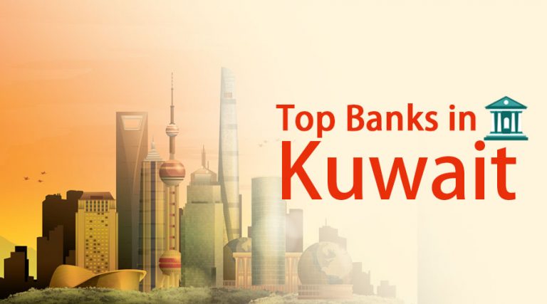 Top Banks in Kuwait | Overview and Guide to 10 Topmost Banks in Kuwait