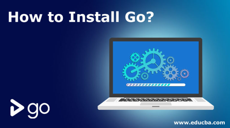 How to Install Go? | Learn How to Install Step By Step Go in your System