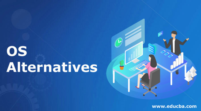 OS Alternatives | Know Top 8 Most Useful Alternatives of Operating System