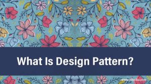 What is Design Pattern? | Key Concepts | Top Companies and Advantages